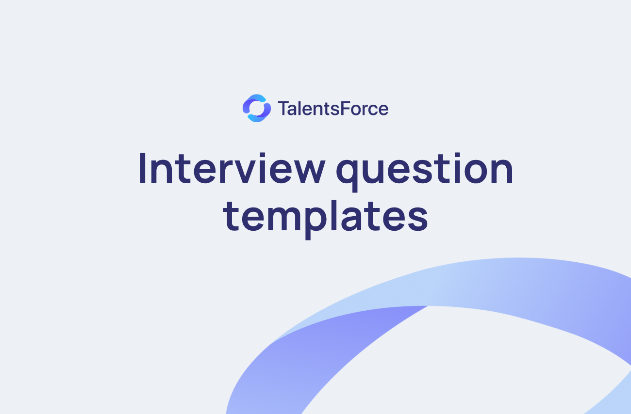 TalentsForce | 30+ Interview Question Templates (+Answers)