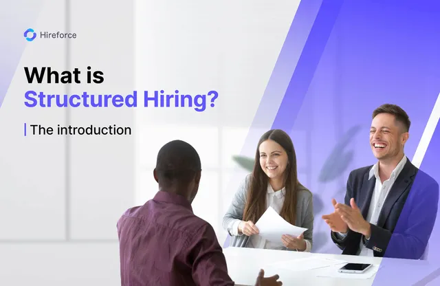 What is Structured Hiring? - Hireforce