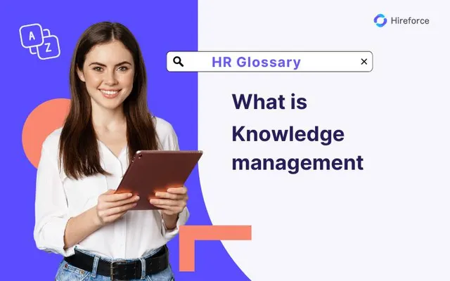 Knowledge management - HR Glossary - Hireforce